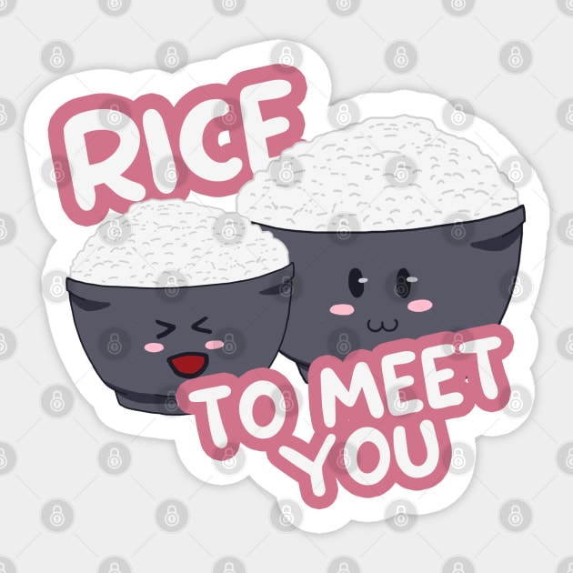 Rice to Meet You - Nice To Meet You - Sticker | TeePublic